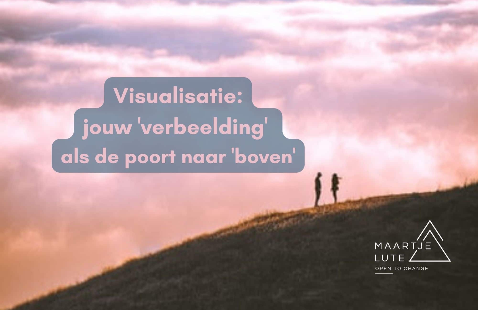 Visualisatie: jouw verbeelding als poort naar 'boven' - Maartje Lute